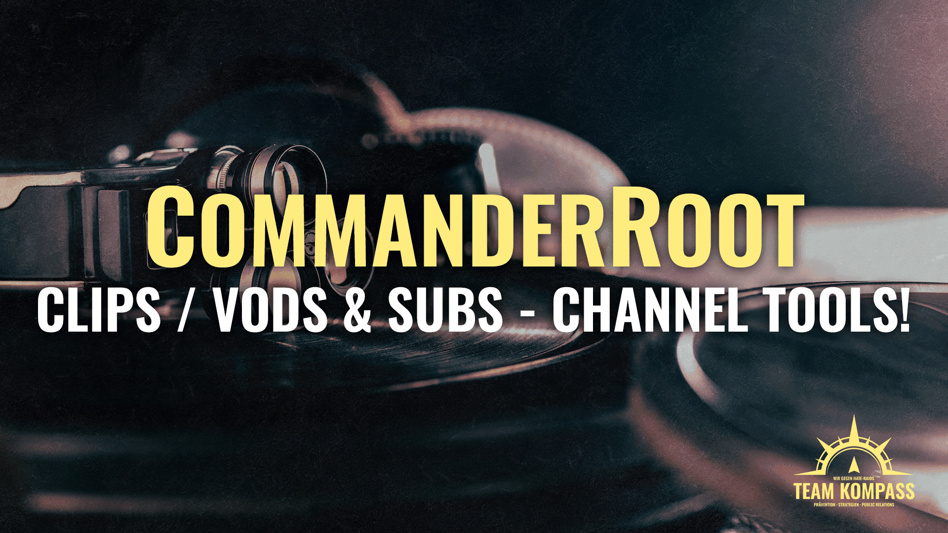 CommanderRoot Channel Tools - Clips / VODs & Subs - TeamKompass